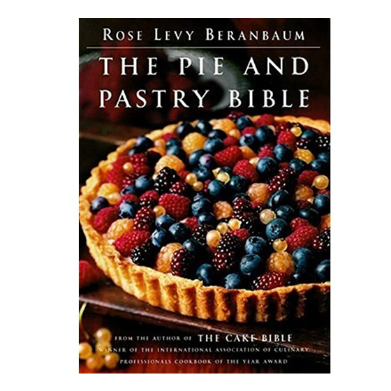 The Pie and Pastry Bible by Rose Levy Beranbaum - A Beautiful Plate