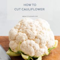 How to Cut Cauliflower (How to Cut Cauliflower Florets) - A Beautiful Plate